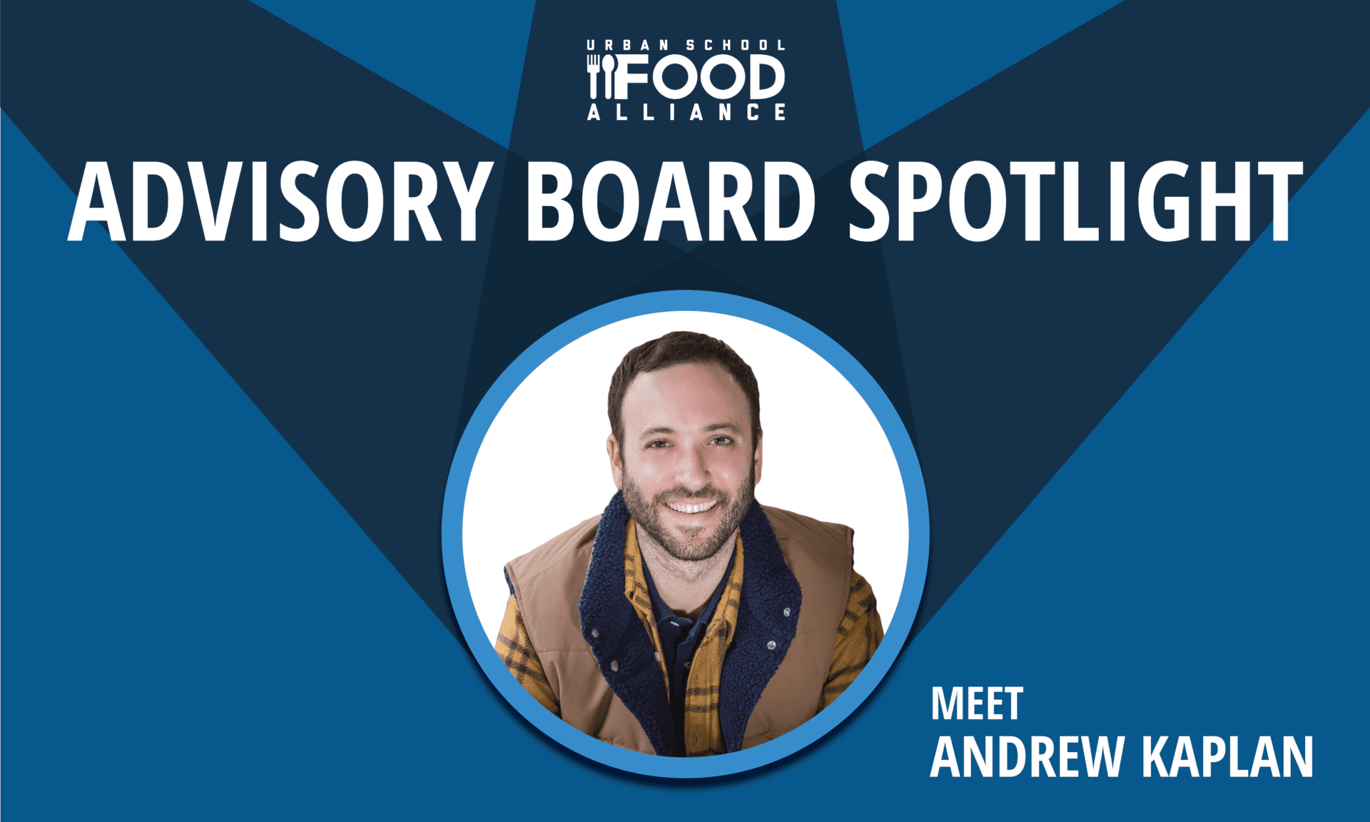 Advisory Board Spotlight: Meet Andrew Kaplan | Urban School Food Alliance