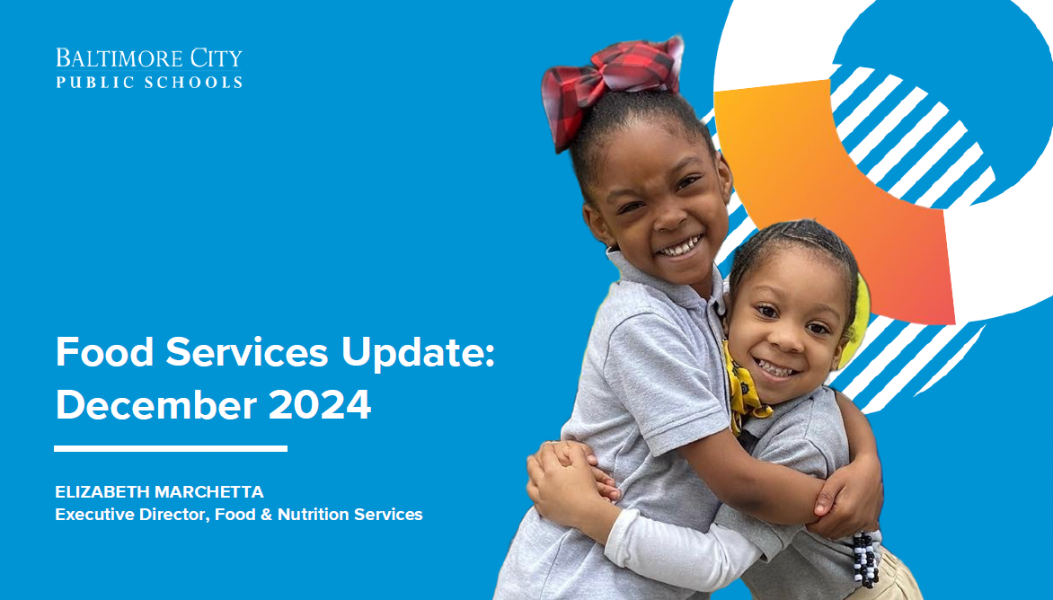 Baltimore City Public Schools: December 2024 Food Services Update ...